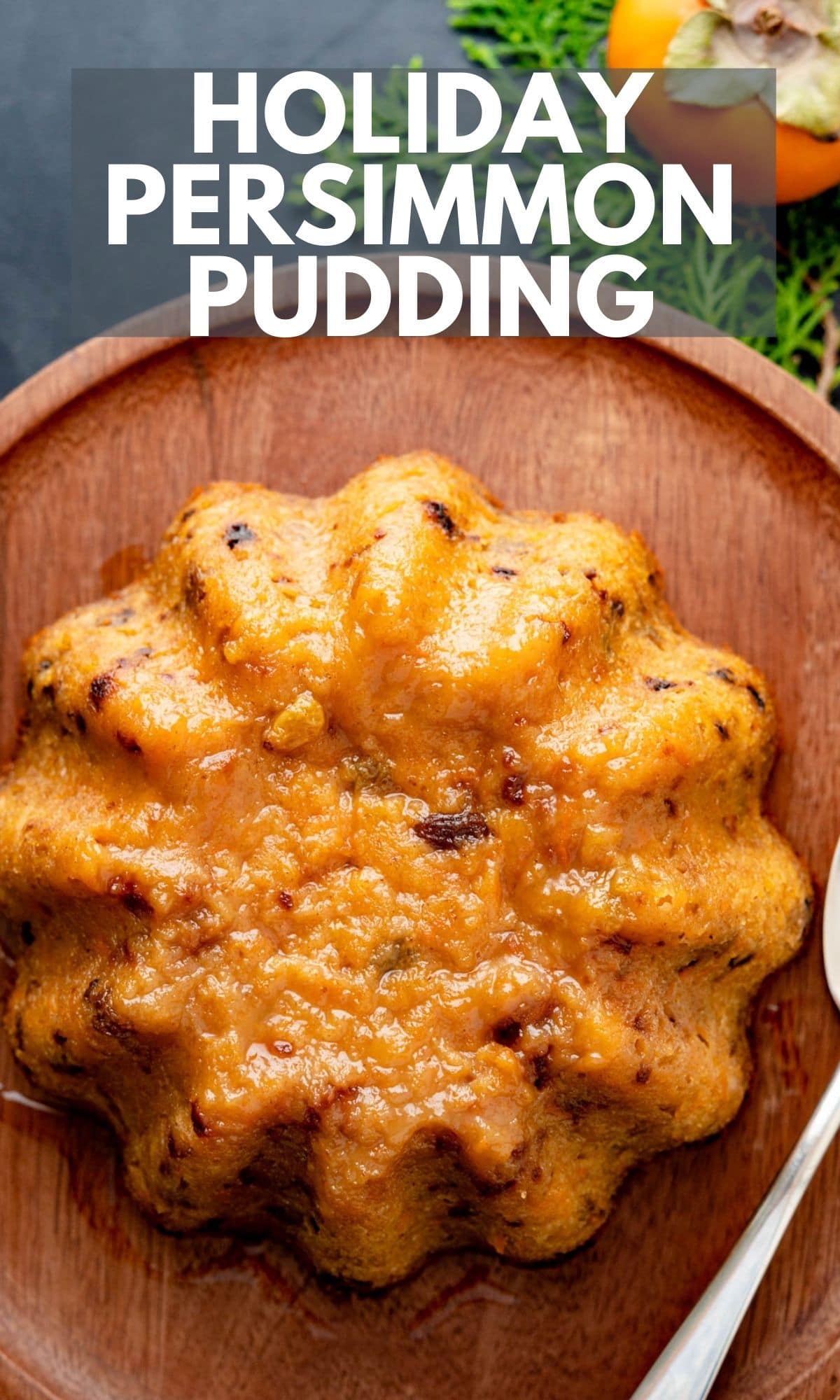Holiday Persimmon Pudding Recipe - Garlic & Zest